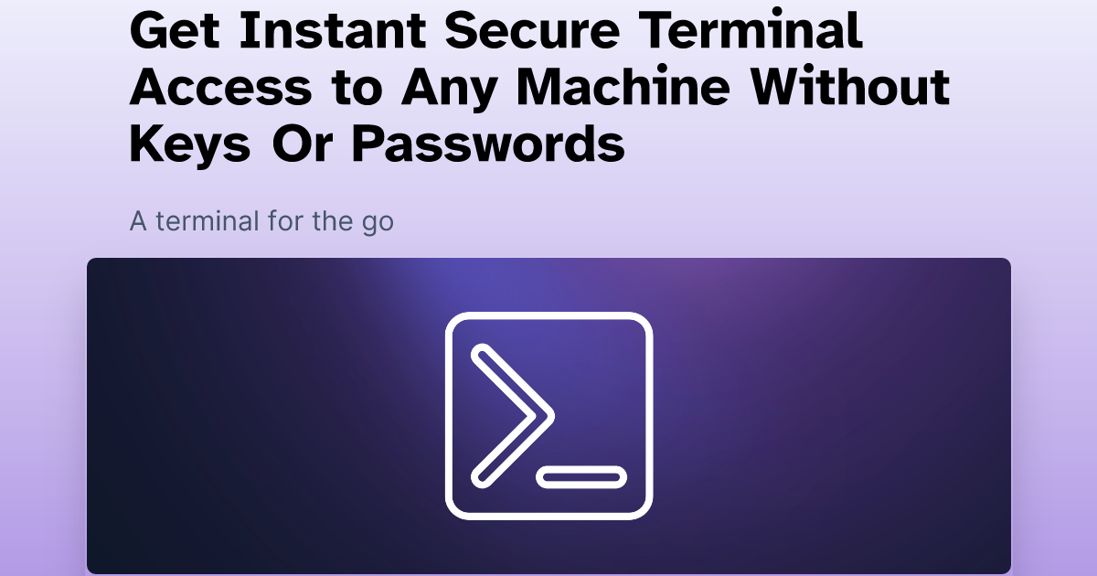 Get Instant Secure Terminal Access to Any Machine Without Keys Or Passwords