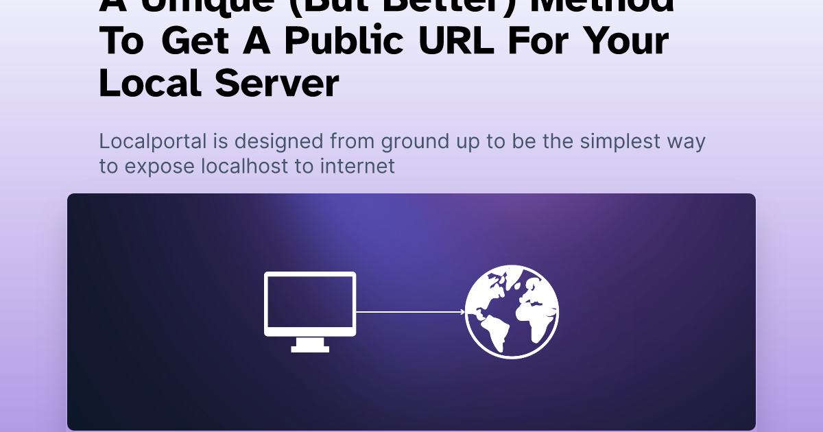 A Unique (But Better) Method To Get A Public URL For Your Local Server