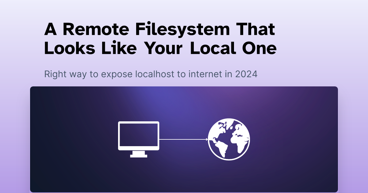 A Remote Filesystem That Looks Like Your Local One